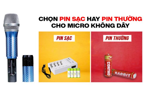 Nên chọn pin thường dùng 1 lần hay pin sạc cho micro không dây