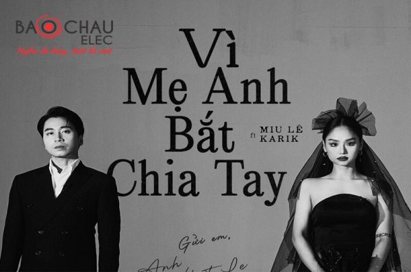 Lời bài hát Vì Mẹ Anh Bắt Chia Tay - Miu Lê. Bản Chuẩn