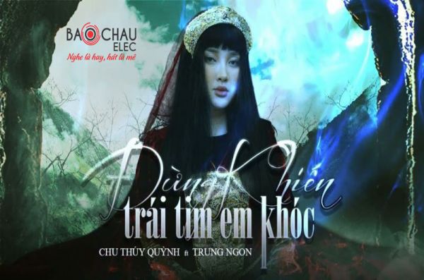 Lời bài hát Đừng Khiến Trái Tim Em Khóc - Chu Thúy Quỳnh, Trung Ngon. Bản Chuẩn