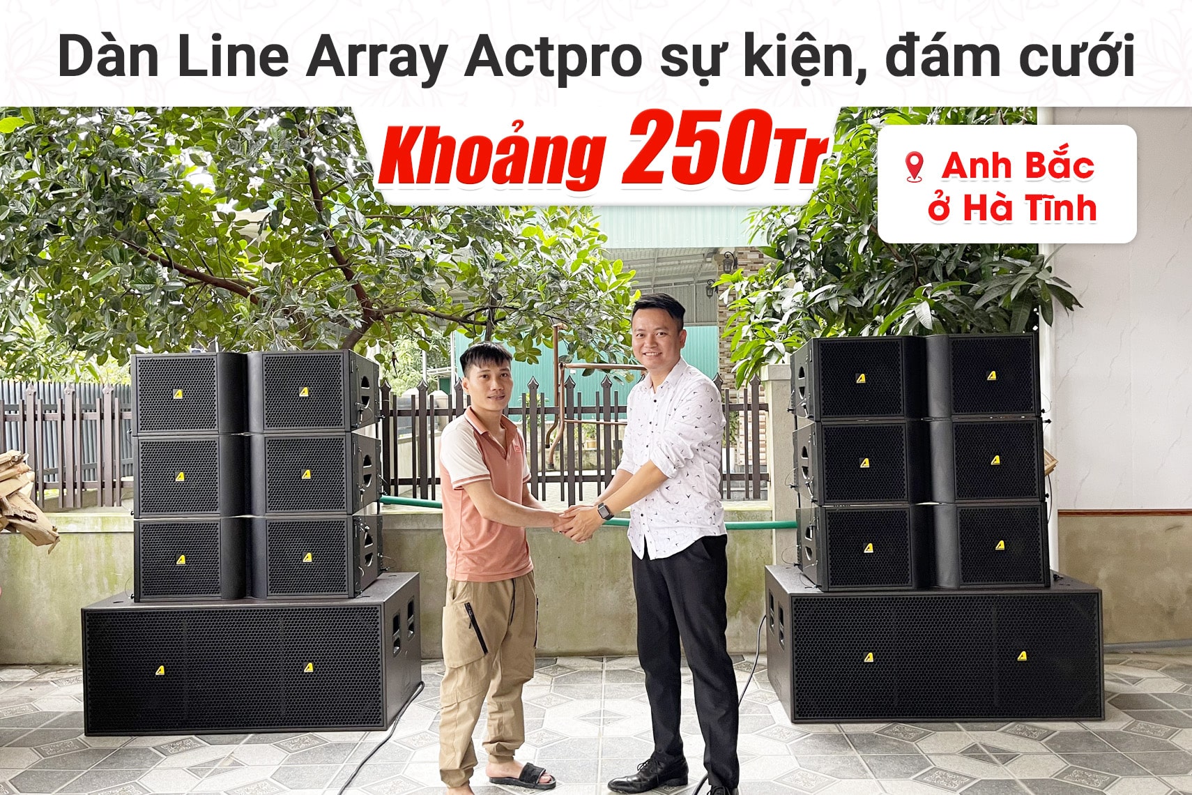 Lắp đặt dàn Line Array Actpro sự kiện, đám cưới hơn 126tr cho anh Bắc ...