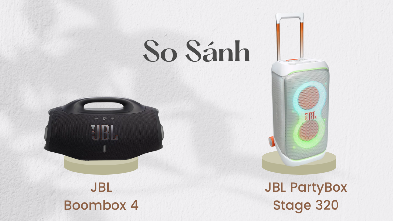 So sánh loa JBL Boombox 4 và JBL PartyBox 320: Chọn loa nào?