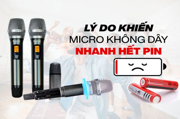 Những lý do không ngờ khiến micro không dây nhanh hết pin