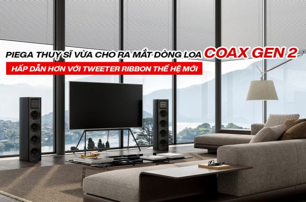 Piega Thuỵ Sĩ vừa cho ra mắt dòng loa Coax Gen 2: Hấp dẫn hơn với ...