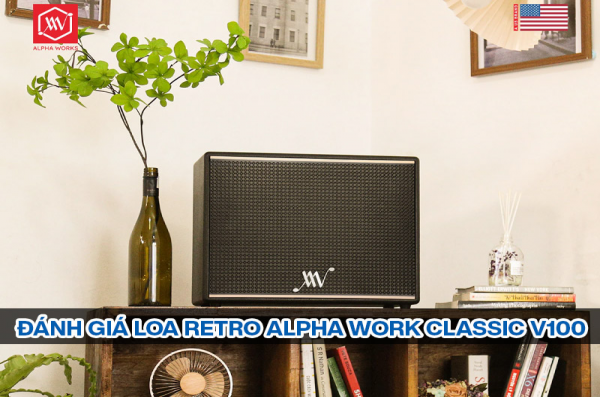 Đánh giá Loa Retro Alpha Works Classic V100 chính hãng