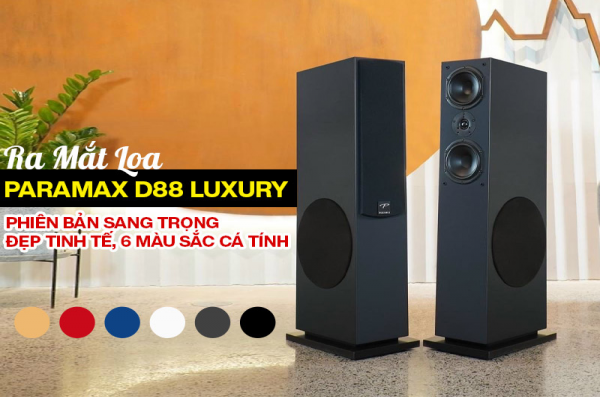 Ra mắt loa Paramax D88 Luxury: Phiên bản sang trọng, đẹp tinh tế, 6 màu ...