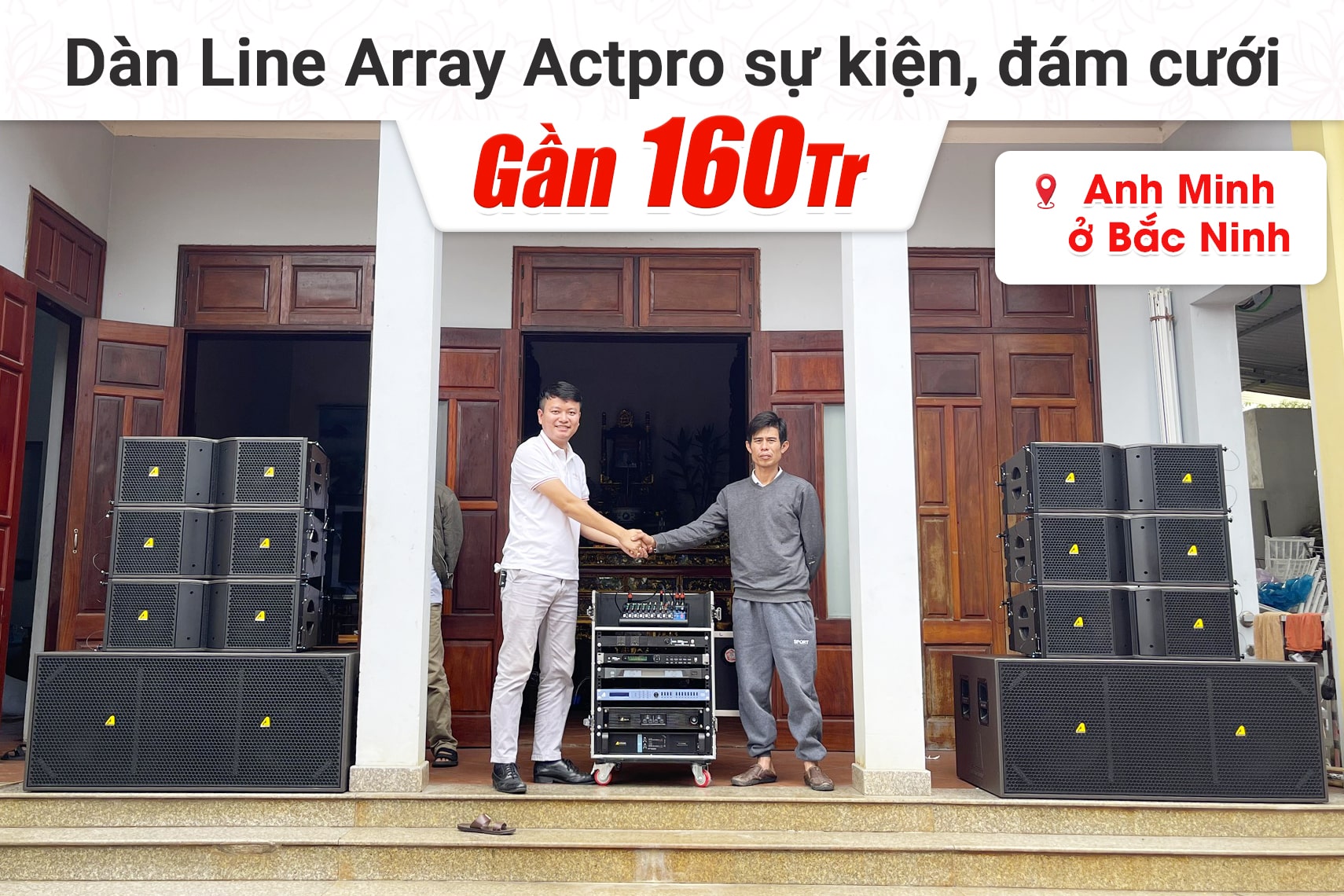 Lắp đặt dàn Line Array Actpro sự kiện, đám cưới gần 160tr cho anh Minh ...