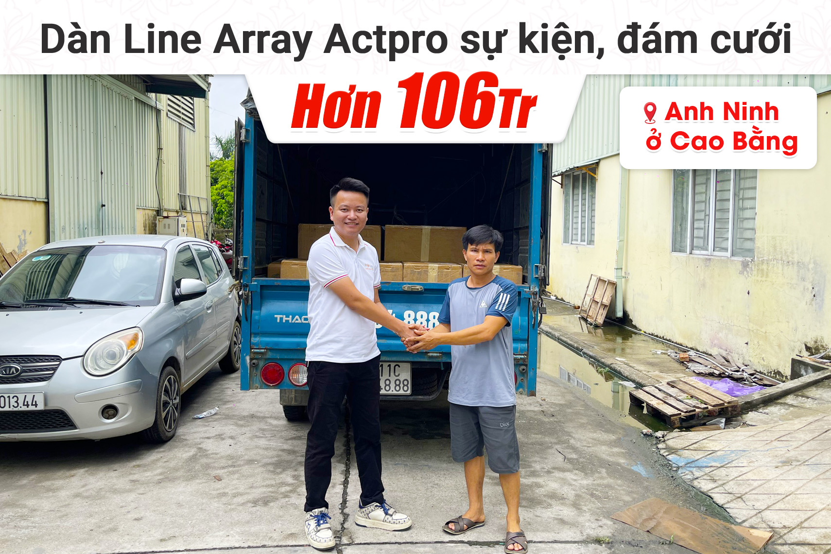 Bàn giao dàn Line Array Actpro sự kiện, đám cưới hơn 106tr cho anh Ninh ...