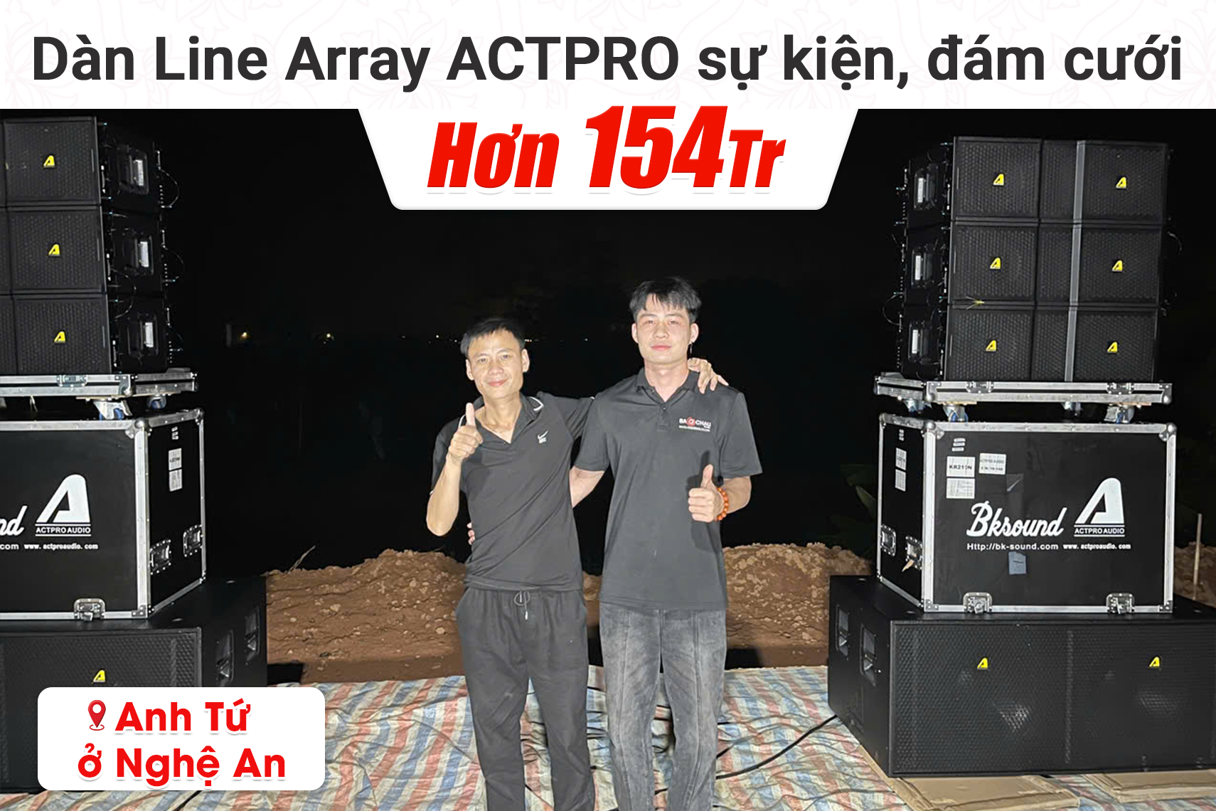 Dàn âm thanh Line Array Actpro cho anh Tứ tại Nghệ An