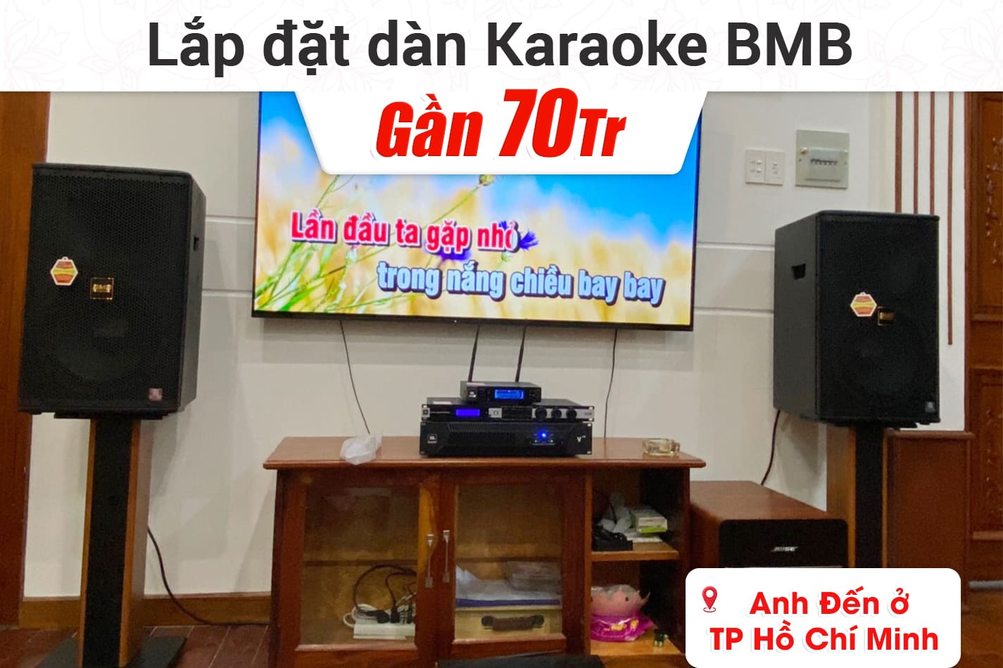 Lắp đặt dàn karaoke BMB gần 70tr cho anh Đến ở TPHCM