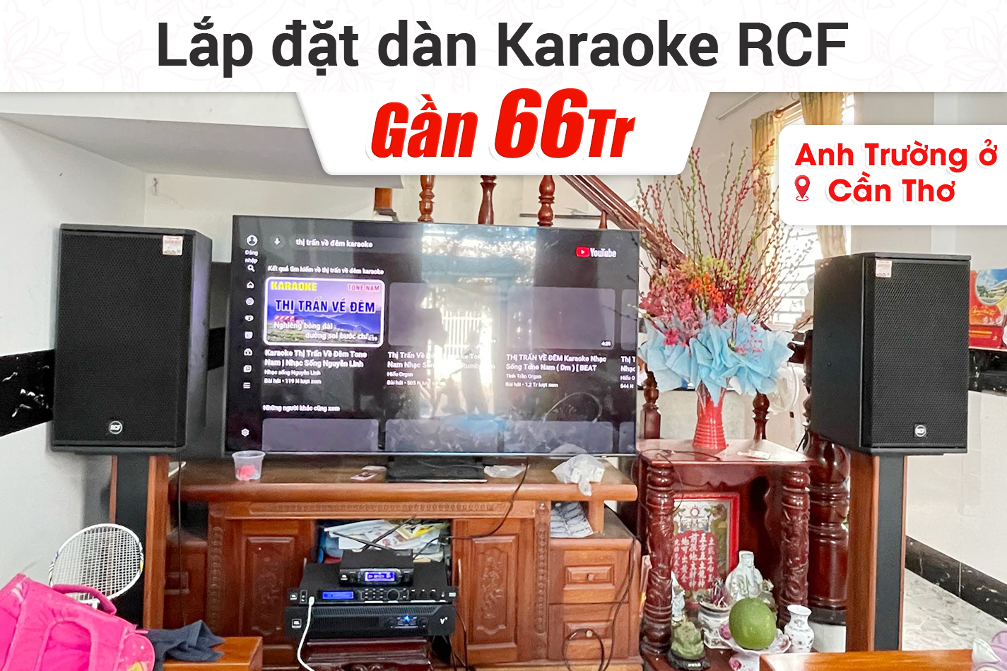 Lắp đặt dàn karaoke RCF gần 66tr cho anh Trường ở Cần Thơ