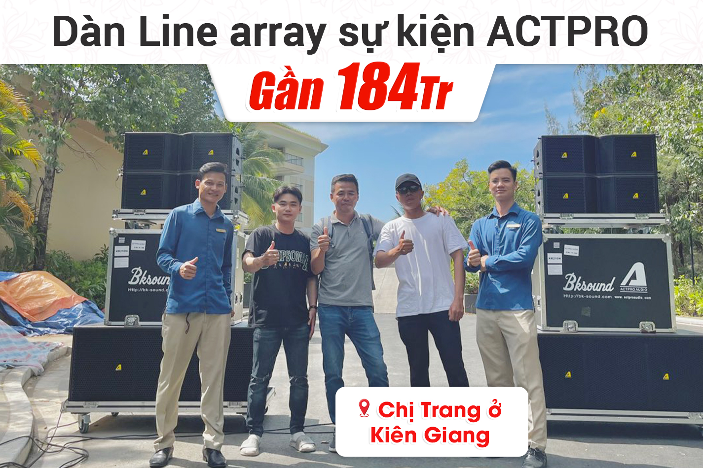 Lắp đặt dàn line array Actpro 184tr cho chị Trang Kiên Giang