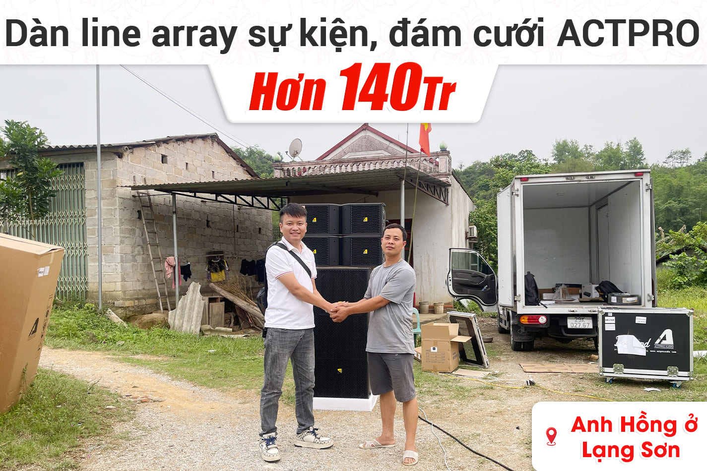 Lắp đặt dàn Line Array Actpro sự kiện, đám cưới hơn 140tr cho anh Hồng ở Lạng Sơn