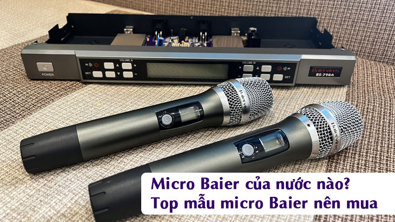 Micro Baier của nước nào? Top các mẫu micro Baier nên mua